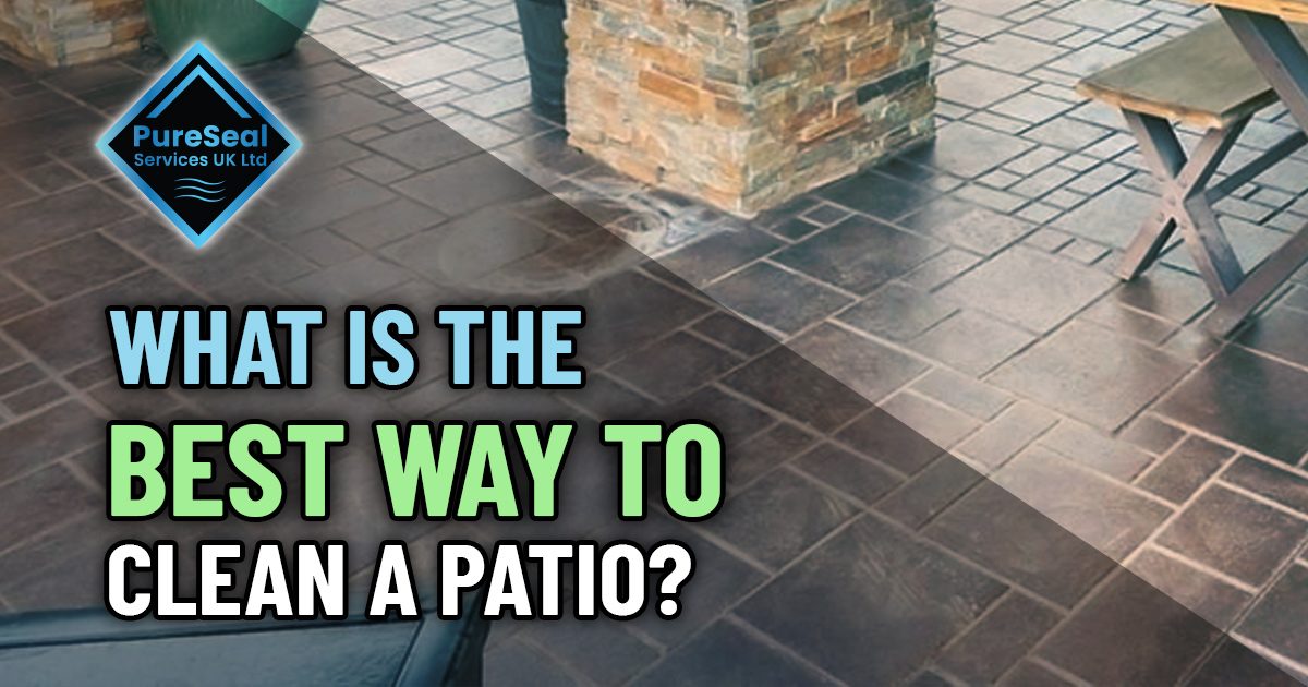 What Is the Best Way to Clean a Patio? - Pureseal Services UK Ltd