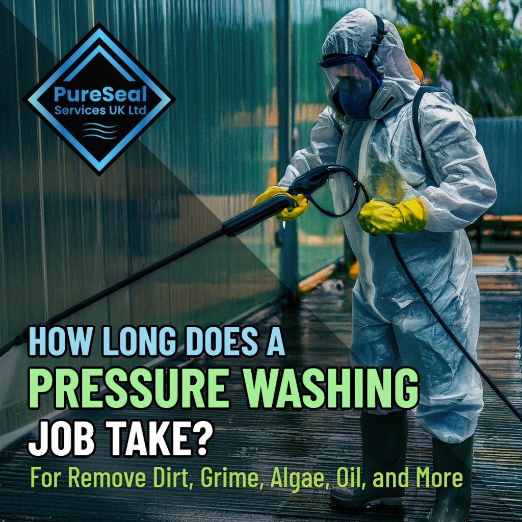 How Long Does a Pressure Washing Job Take? - Pureseal Services UK Ltd
